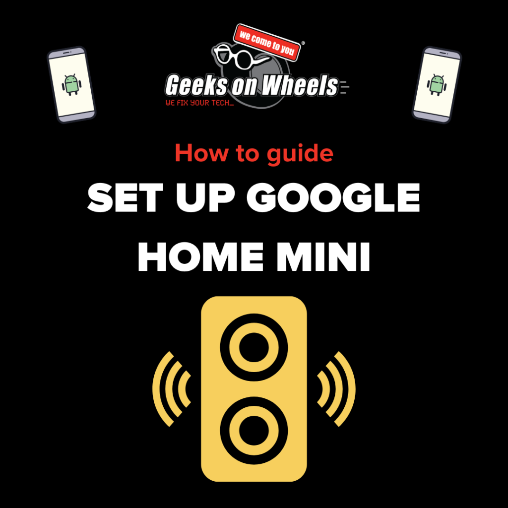 Set Up the Google Home Mini |How to Guide - Geeks on Wheels