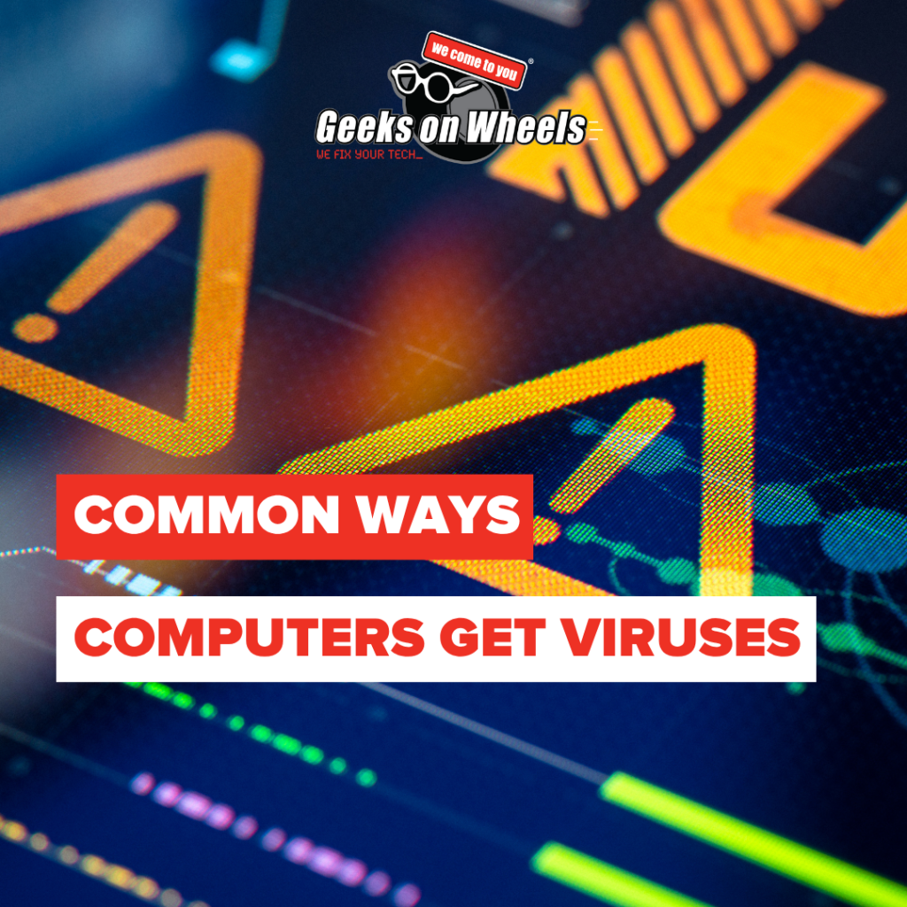Common Ways Computers Get Infected With a Virus - Geeks on Wheels